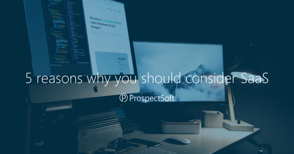 5 Reasons to Consider SaaS for Your Business | Prospect CRM