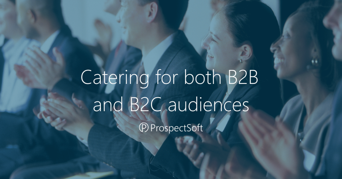 Catering for Both B2B and B2C Audiences | Prospect CRM