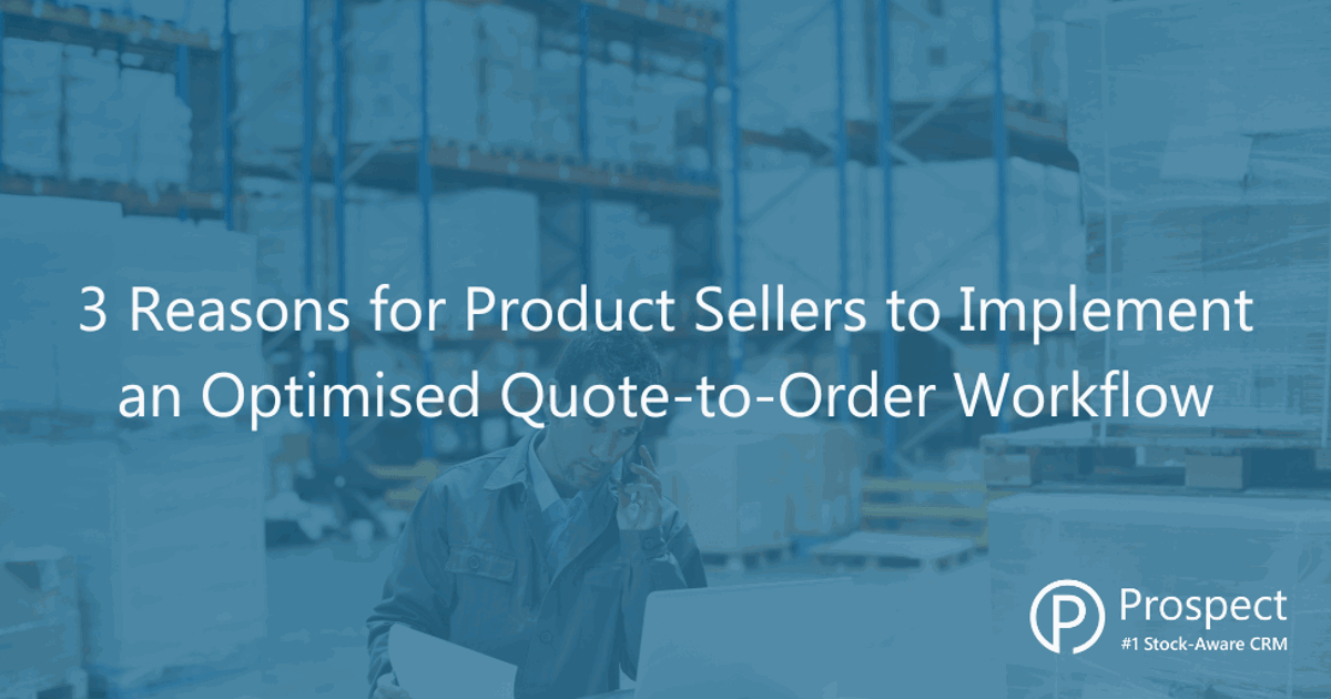 3 Reasons for Product Sellers to Optimise Quote-to-Order Workflow ...